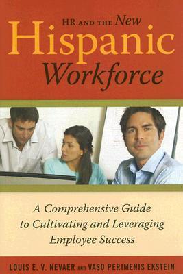 HR and the New Hispanic Workforce: A Comprehensive Guide to Cultivating ...