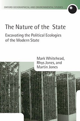 The Nature of the State: Excavating the Political Ecologies of the Modern State by Mark ...