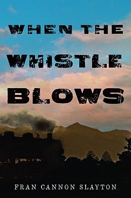 When the Whistle Blows by Fran Cannon Slayton | Goodreads