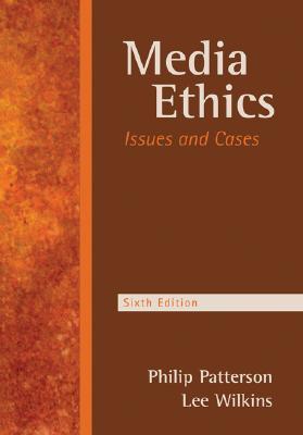 Media Ethics: Issues and Cases by Philip Patterson | Goodreads