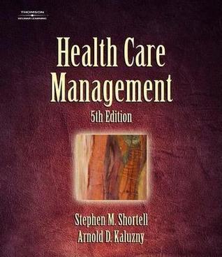Health Care Management: Organization Design and Behavior by Stephen M ...