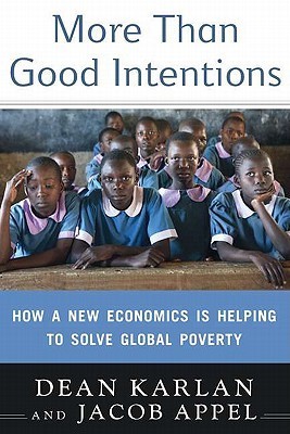 More Than Good Intentions: How a New Economics Is Helping to Solve ...