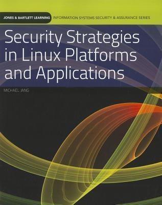 Security Strategies in Linux Platforms and Applications: . by Michael Jang | Goodreads
