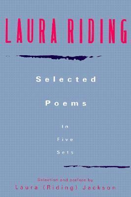 Selected Poems: In Five Sets by Laura Riding | Goodreads