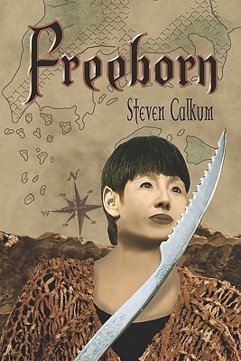 Freeborn by Steven Calkum | Goodreads
