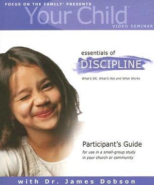 Your Child Video Seminar Participant's Guide: Essentials of Discipline ...