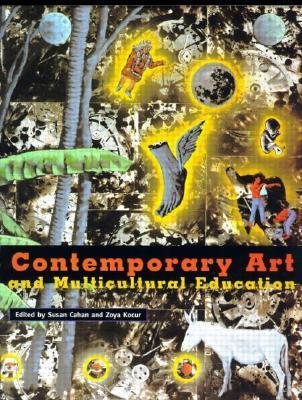 Contemporary Art and Multicultural Education by Susan Cahan | Goodreads
