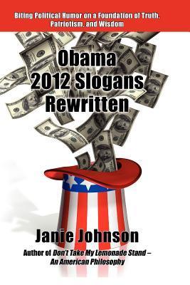 Obama 2012 Slogans Rewritten: Biting Political Humor on a Foundation of ...
