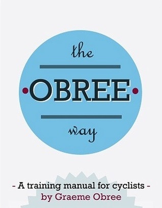 The Obree Way: A Training Manual for Cyclists by Graeme Obree | Goodreads