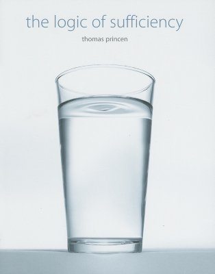 The Logic of Sufficiency (Mit Press) by Thomas Princen | Goodreads