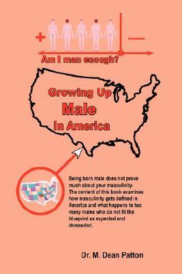 Growing Up Male In America by M. Dean Patton | Goodreads