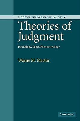 Theories of Judgment: Psychology, Logic, Phenomenology by Wayne Martin ...
