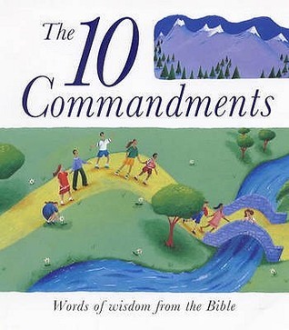 The Ten Commandments: Words of Wisdom from the Bible by Lois Rock ...