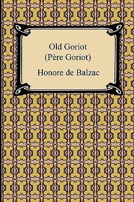Old Goriot by Honoré de Balzac | Goodreads