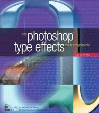 Photoshop Type Effects: Visual Encyclopedia by Roger Pring | Goodreads