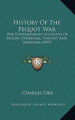 History Of The Pequot War: The Contemporary Accounts Of Mason ...