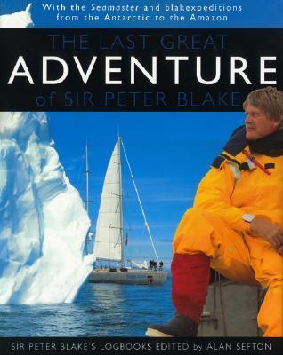 The Last Great Adventure Of Peter Blake: With the Seamaster and ...