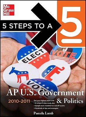 5 Steps to a 5 AP US Government and Politics, 2010-2011 Edition by ...