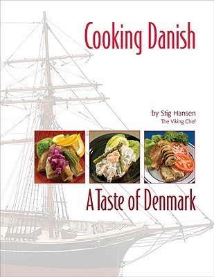 Cooking Danish: A Taste of Denmark by Stig Hansen | Goodreads