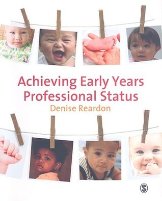 Achieving Early Years Professional Status by Denise Reardon | Goodreads