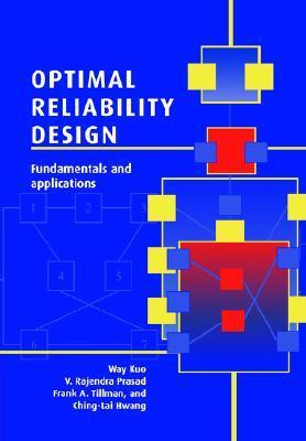 Optimal Reliability Design: Fundamentals and Applications by Way Kuo ...