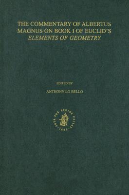 The Commentary of Albertus Magnus on Book 1 of Euclid's Elements of ...