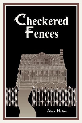 Checkered Fences by Alma Hudson | Goodreads