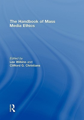The Handbook of Mass Media Ethics by Lee Wilkins | Goodreads