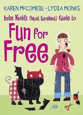 Indie Kidd's (Most Excellent) Guide to Fun for Free by Karen McCombie ...