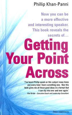 Getting Your Point Across: 3rd edition by Phillip Khan-Panni | Goodreads