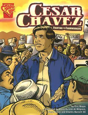 Cesar Chavez: Fighting for Farmworkers by Eric Braun | Goodreads