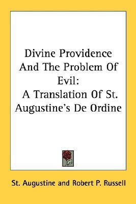 Divine Providence and the Problem of Evil: St Augustine's De Ordine by ...