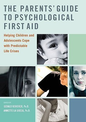 The Parents' Guide to Psychological First Aid: Helping Children and ...