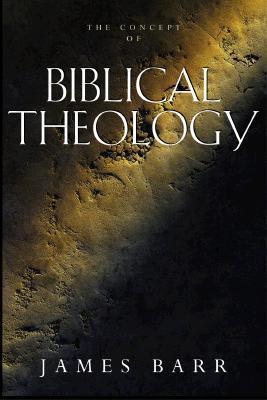 The Concept of Biblical Theology: An Old Testament Perspective by James ...