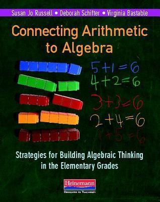 Connecting Arithmetic to Algebra (Professional Book): Strategies for ...