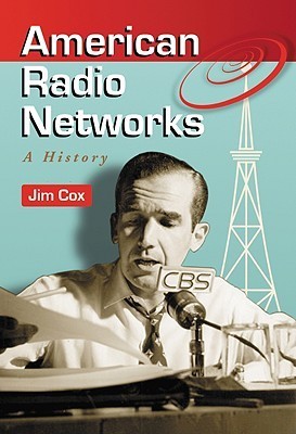 American Radio Networks: A History by Jim Cox | Goodreads