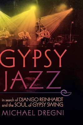 Gypsy Jazz: In Search of Django Reinhardt and the Soul of Gypsy Swing ...