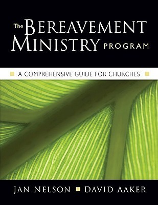 The Bereavement Ministry Program: A Comprehensive Guide for Churches by ...