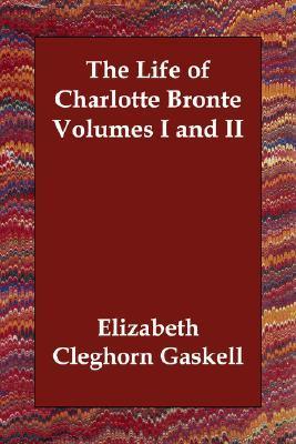 The Life of Charlotte Bronte: 1-2 by Elizabeth Gaskell | Goodreads