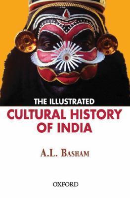 The Illustrated Cultural History of India by A.L. Basham | Goodreads