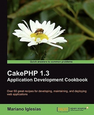 Cakephp 1.3 Application Development Cookbook by Mariano Iglesias | Goodreads