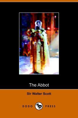 The Abbot; Complete Edition by Walter Scott | Goodreads