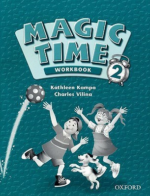 Magic Time 2: Workbook by Kathleen Kampa | Goodreads