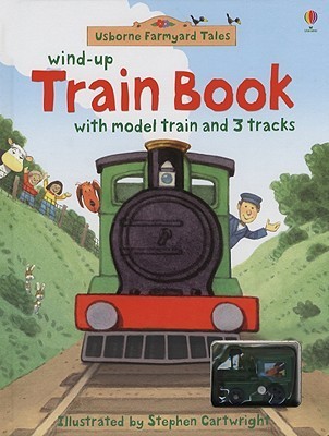 Wind-Up Train Book (Usborne Farmyard Tales) by Heather Amery | Goodreads
