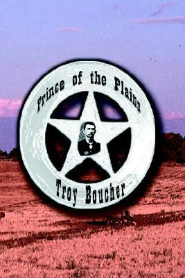 Prince of the Plains by Troy Boucher | Goodreads