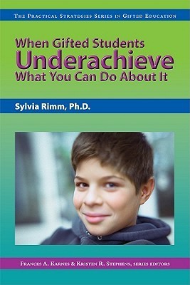 When Gifted Students Underachieve by Sylvia B. Rimm | Goodreads