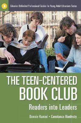 The Teen-Centered Book Club: Readers into Leaders by Bonnie Kunzel ...