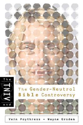 The TNIV and the Gender-Neutral Bible Controversy by Wayne Grudem ...