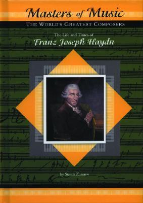 The Life and Times of Franz Joseph Haydn (Musicmakers: World's Greatest ...