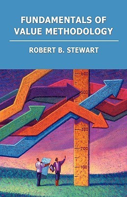 Fundamentals of Value Methodology by Robert B. Stewart | Goodreads